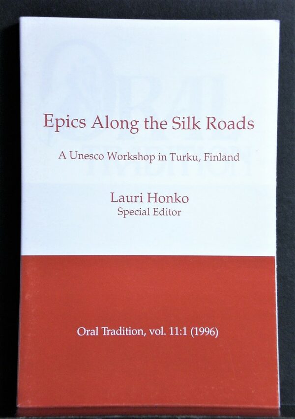Honko, Lauri: Epics Along the Silk Roads. A Unesco Workshop in Turku ...