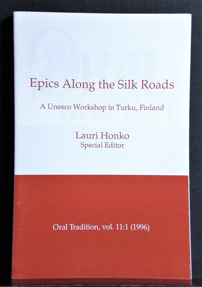 Honko, Lauri: Epics Along the Silk Roads. A Unesco Workshop in Turku ...